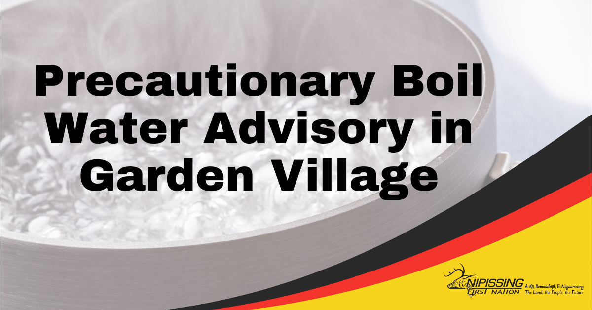 Boil Water Advisory for Garden Village Lifted » Nipissing First Nation