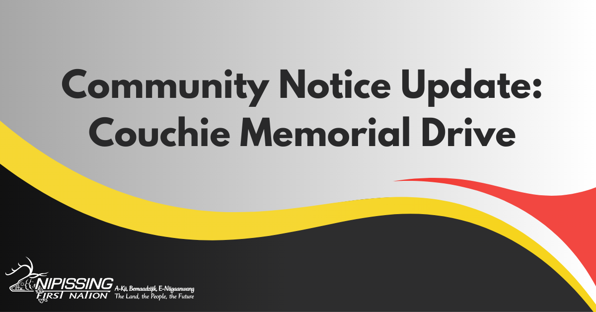 Community Notice Update: Couchie Memorial Drive » Nipissing First Nation