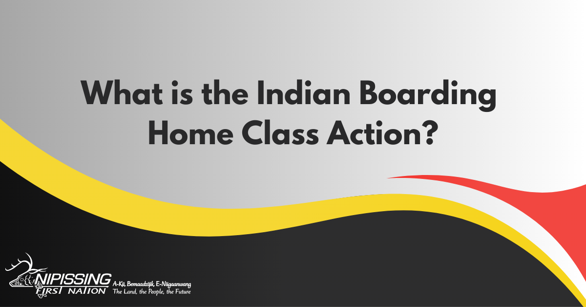 What is the Indian Boarding Home Class Action? » Nipissing First Nation