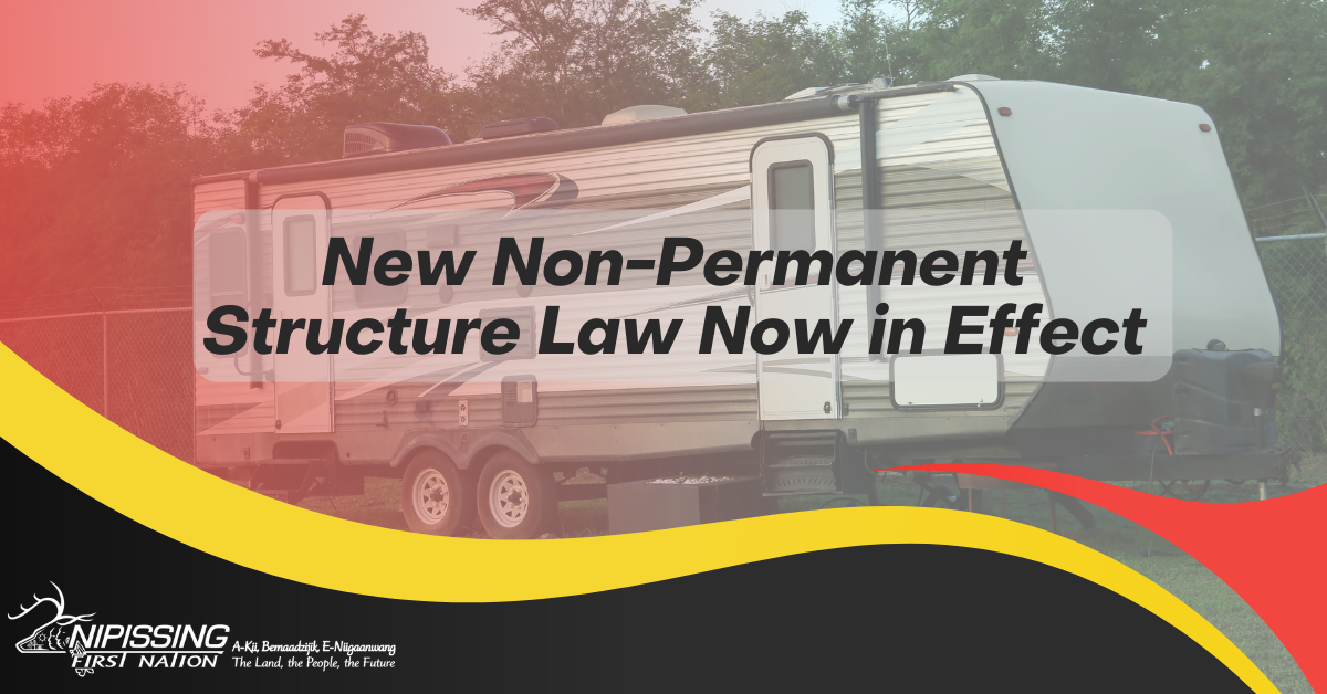 New Non-Permanent Structure Law Now in Effect » Nipissing First Nation