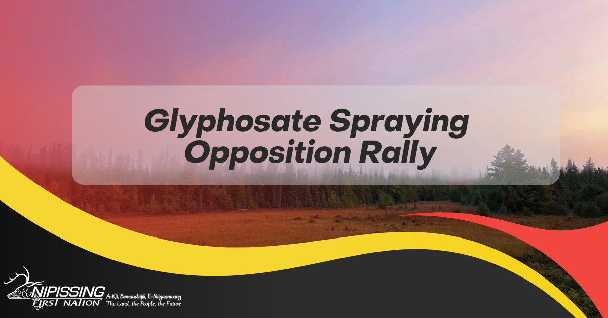 Glyphosate Spraying Opposition Rally » Nipissing First Nation