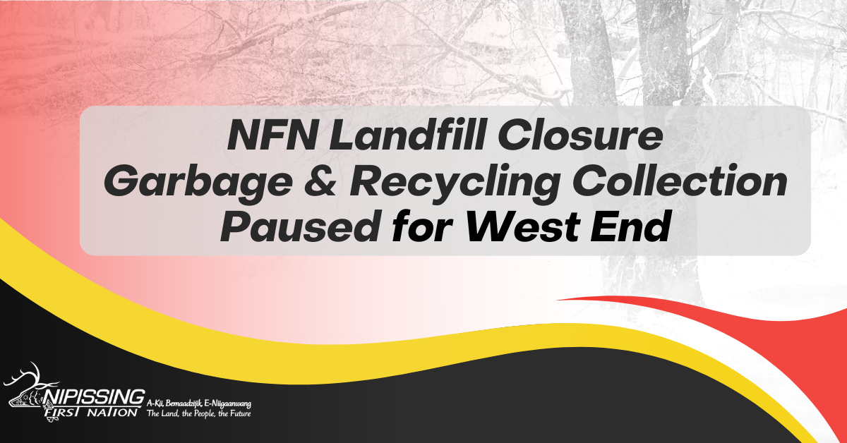 NFN Landfill Closure, Garbage & Recycling Collection Paused for West End » Nipissing First Nation